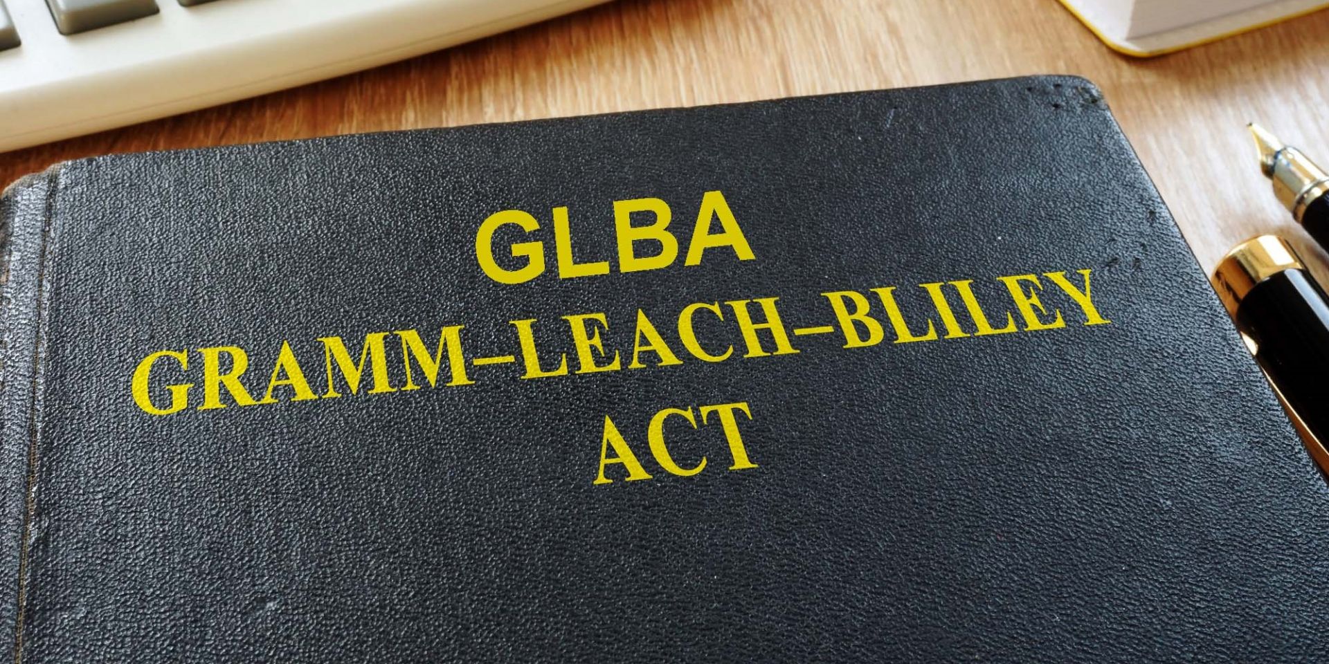 Gramm-Leach-Bliley Act (GLBA)